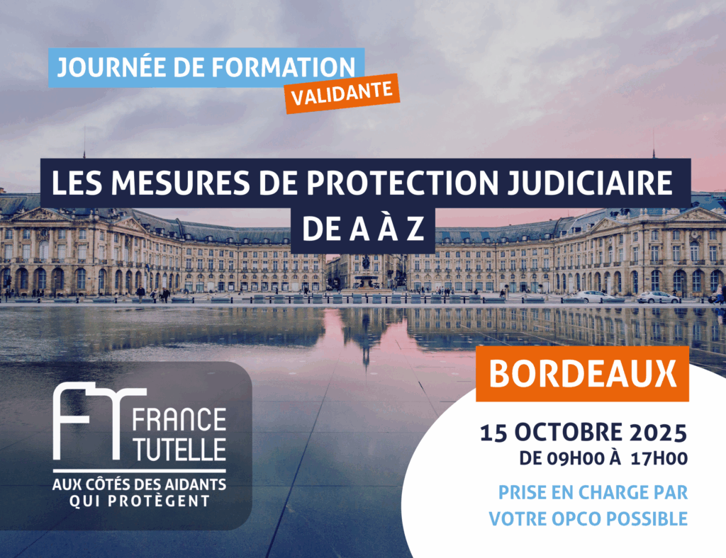 Formation à Bordeaux - CGP : Les mesures de protection judiciaire de A à Z - France Tutelle